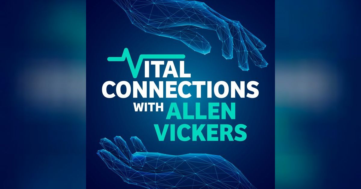 Episode 1: The Story So Far | Vital Connections with Allen Vickers