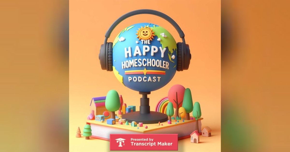 The Happy Homeschooler Podcast | Transcript Maker