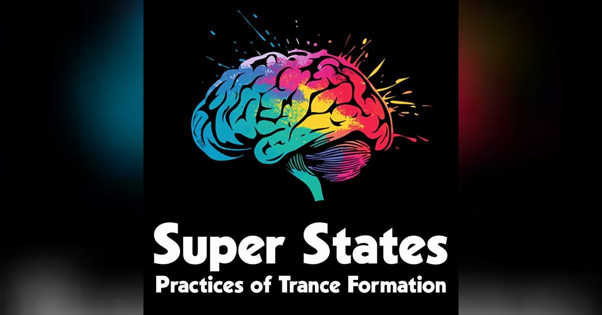 Super States: Practices of Trance Formation | Joshua Peters