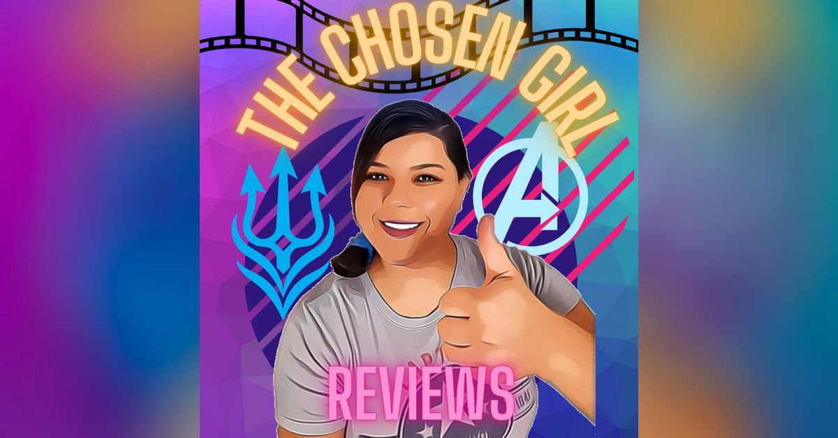 The Chosen Girl Geek Reviews | TheChosenGirl