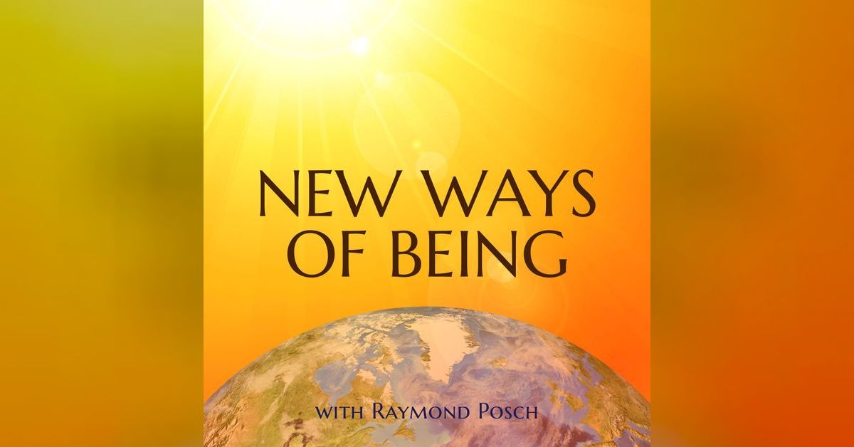 New Ways of Being | Raymond Posch