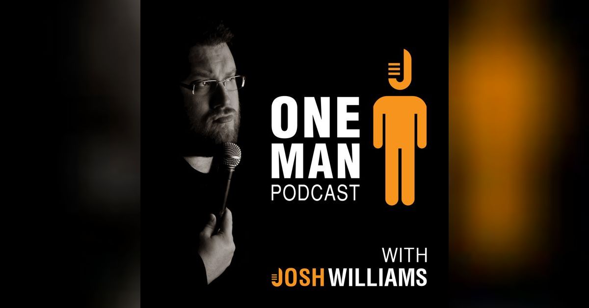 One Man Podcast | Josh Williams