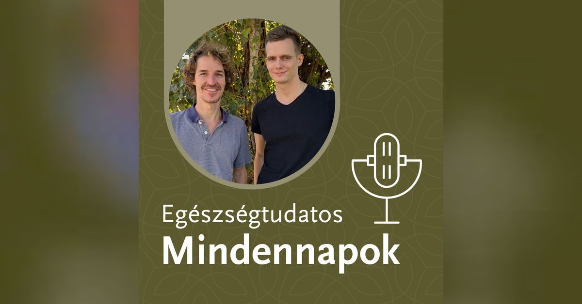 Egészségtudatos Mindennapok | Messer Máté - Szabó Gál Bence
