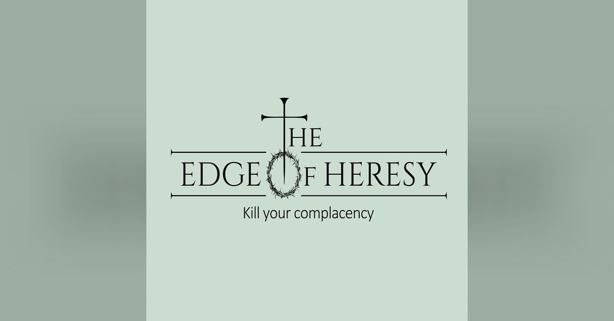 The Edge of Heresy | The Edge of Heresy