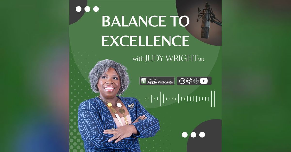 Finding Life Balance and Avoiding Burnout | Balance to Excellence Show with Dr. Judy Wright ...