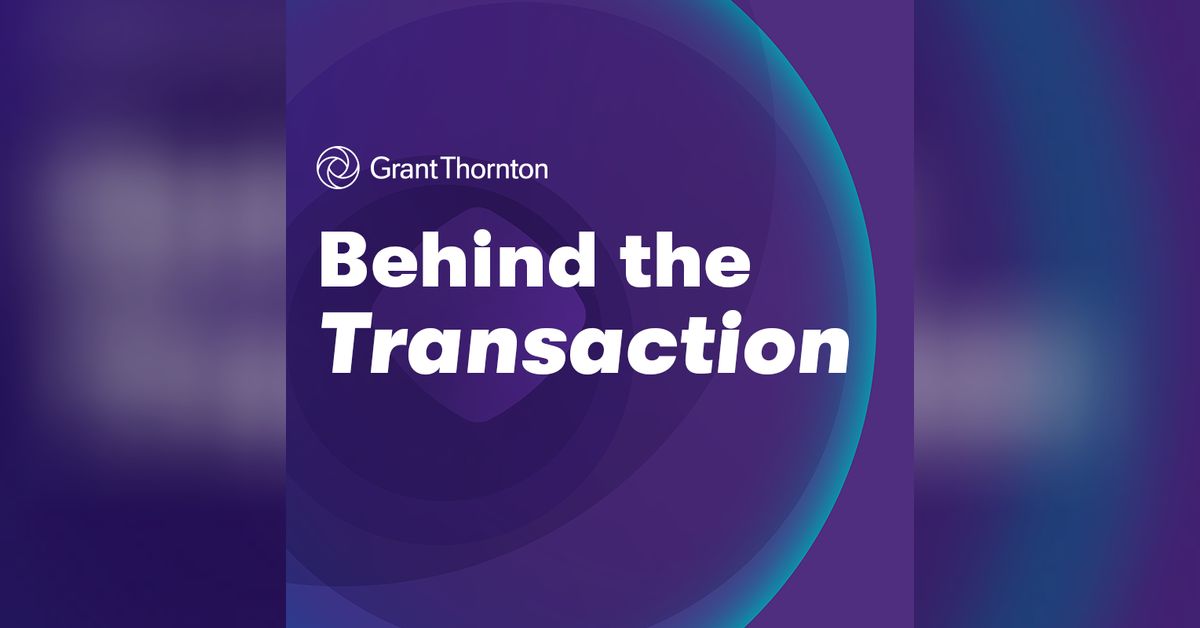 Episode 1 | 2023 Deals market review | Grant Thornton | Behind the transaction