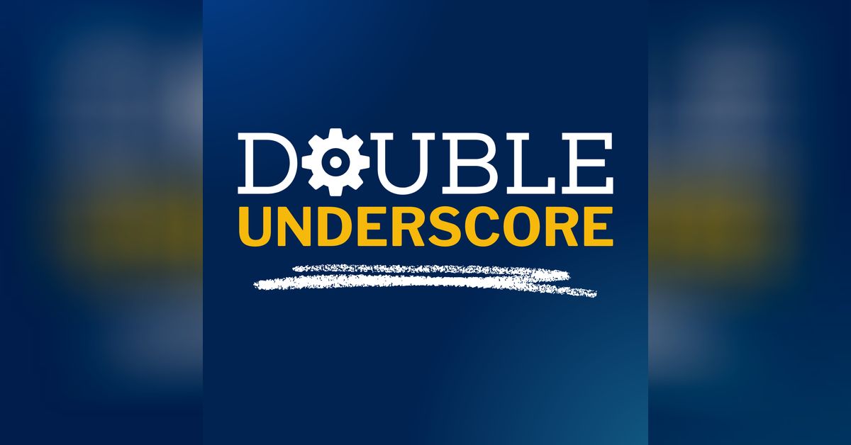 Double Underscore Podcast | Paul Rees and John Draginis