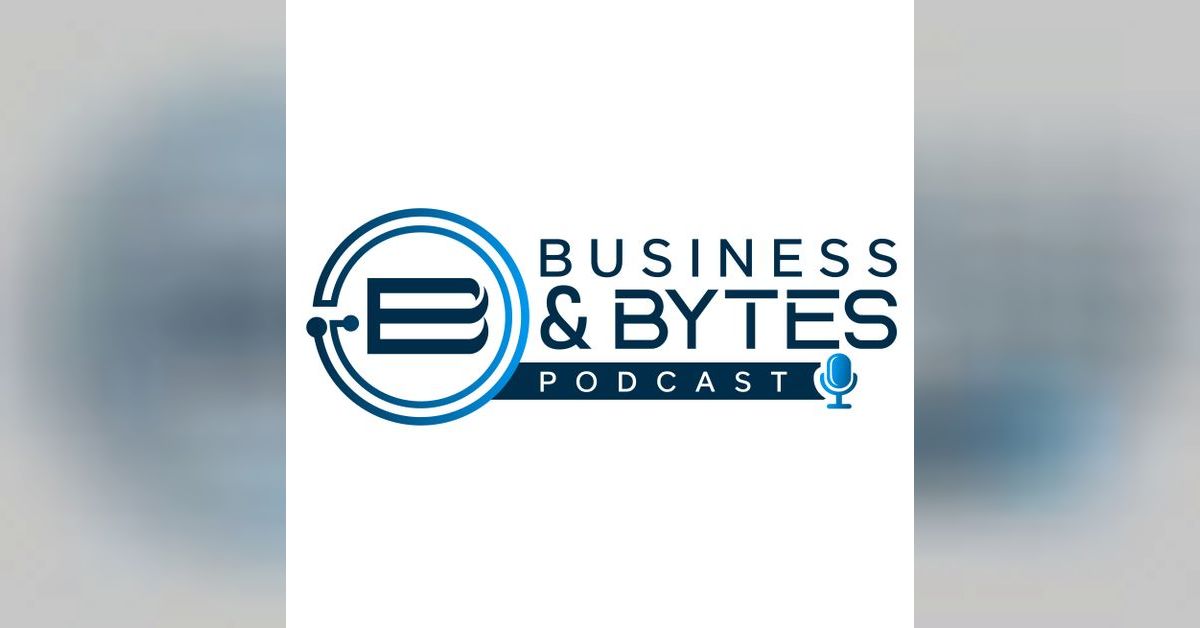 Business & Bytes Podcast | Business & Bytes