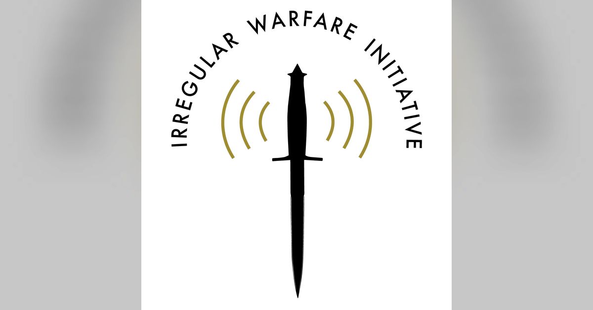 Theory vs. Practice: What is Irregular War? | Irregular Warfare Podcast