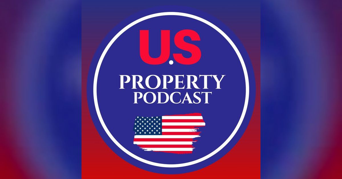 U.S Property Podcast | U.S Property Podcast