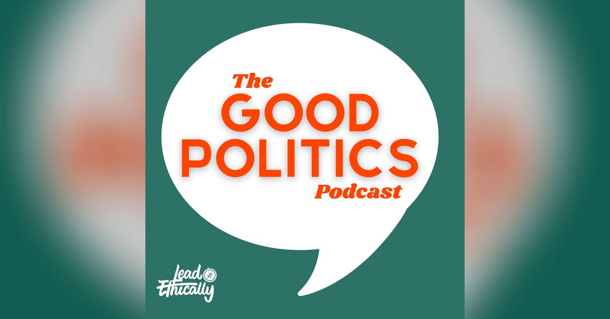 Good Politics | Lead Ethically