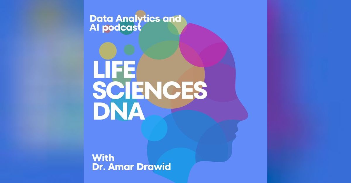 How AI ls Reshaping the Future of Healthcare | Life Sciences DNA Podcast