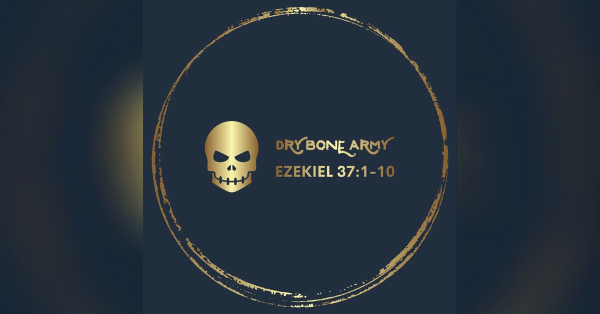 Dry Bone Army Podcast Season 1 Episode 4: My Testimony Part 2: The ...