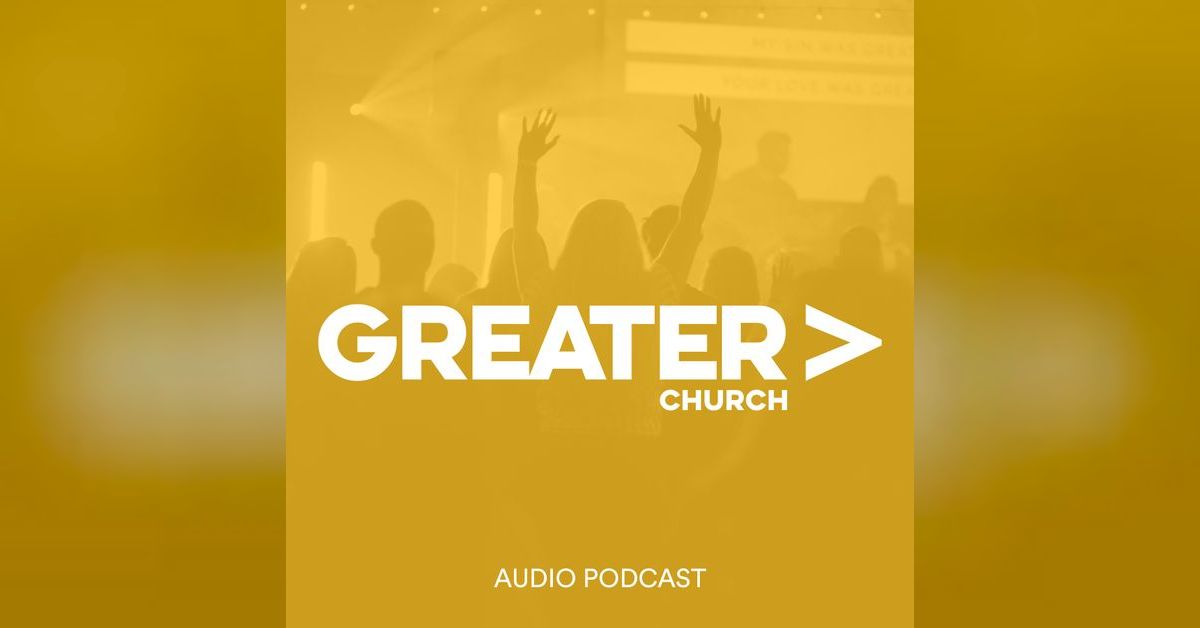 What’s The Best That Can Happen | Greater Church Podcast