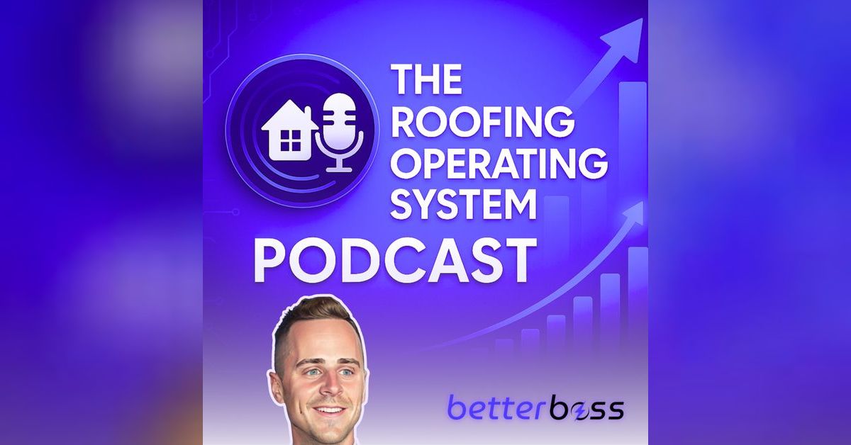 The Roofing Operating System Podcast: America’s Top-Rated Podcast for ...