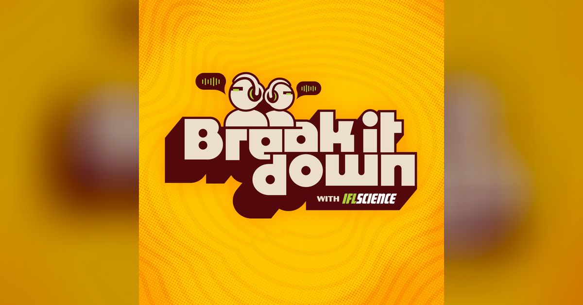 IFLScience - Break It Down | iflsciencebreakitdown