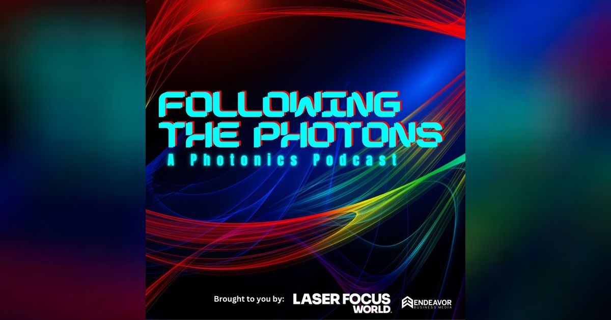 Following the Photons: A Photonics Podcast | Endeavor Business Media