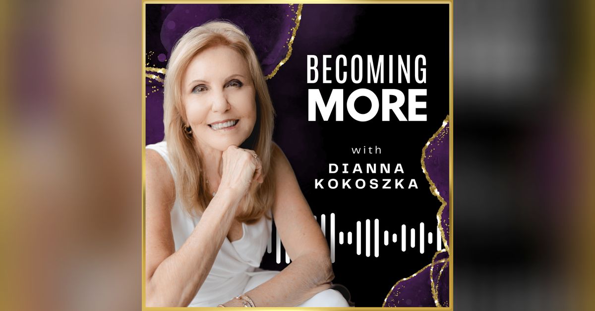 #40 - Brian and Gabrielle Bosché | Becoming MORE with Dianna Kokoszka ...