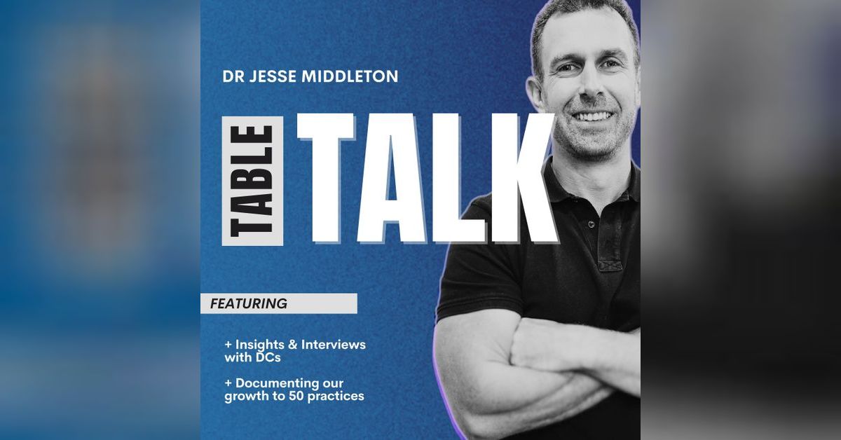 Table Talk: Fostering Growth & Success in Chiropractic | DrJesse Middleton