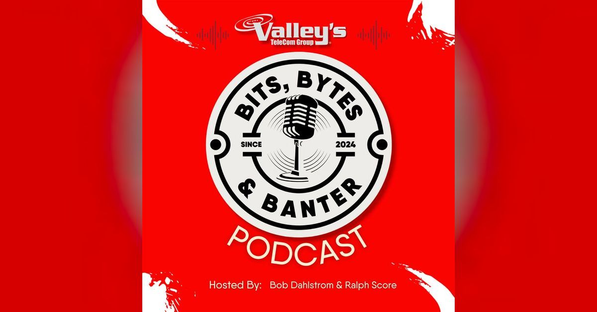 ”Valley’s Bits, Bytes & Banter” | valleytelecomgroup