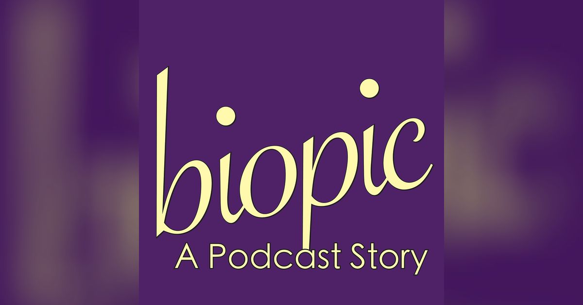 Season 1 | Biopic: A Podcast Story