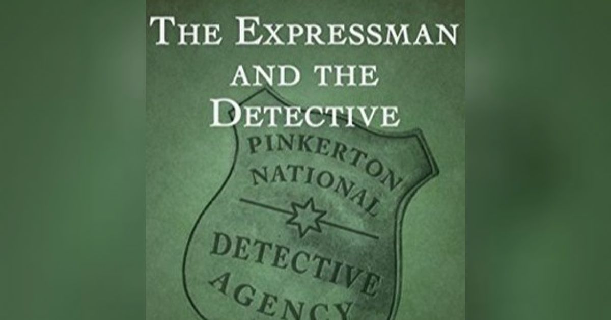 The Expressman and the Detective by Allan Pinkerton | Podbean