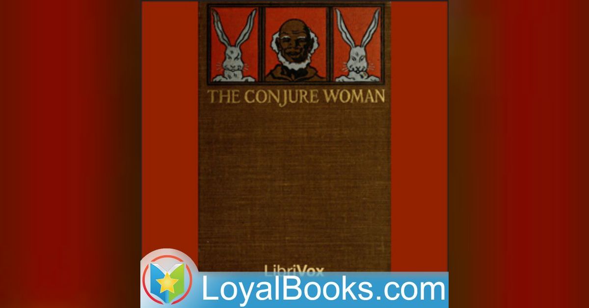 The Conjure Woman by Charles Waddell Chesnutt | Loyal Books