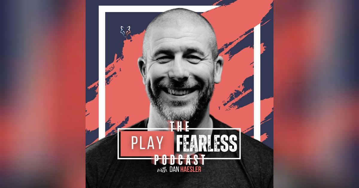 The Play Fearless Podcast | Dan Haesler