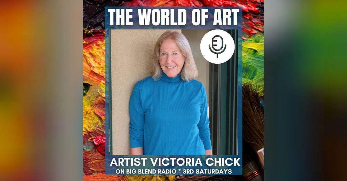 The World of Art with Victoria Chick | Big Blend Radio Network
