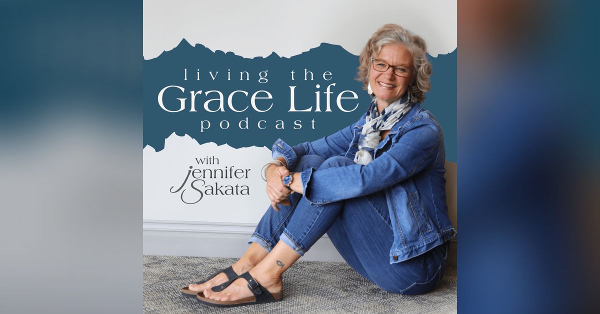Living the Grace Life | Jennifer Sakata
