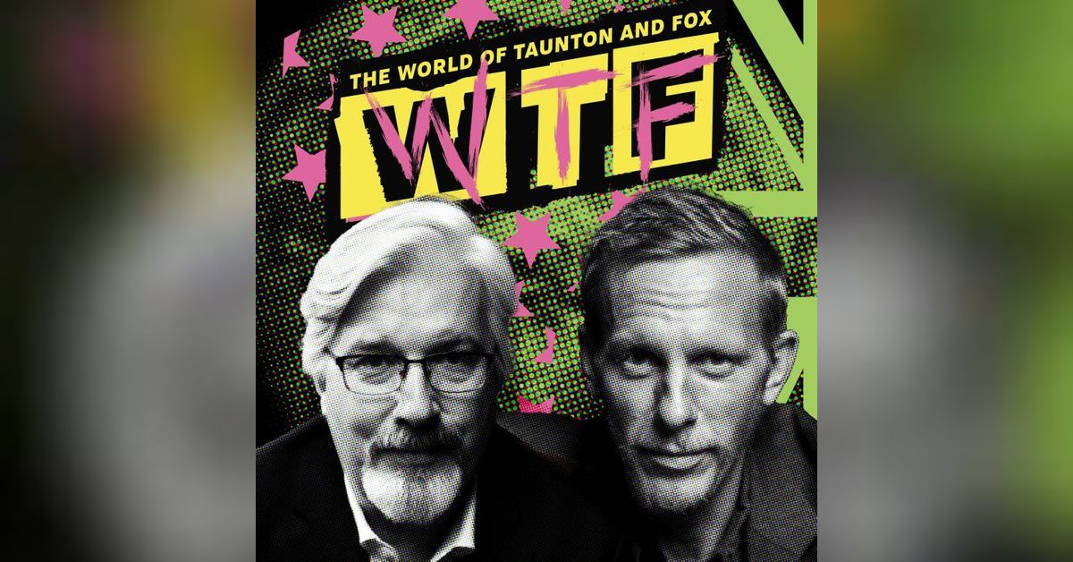 The Looming Threat of WWIII | WTF: The World of Taunton and Fox