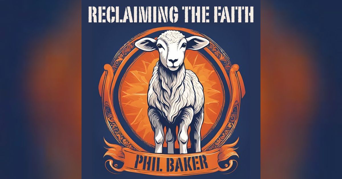 Reclaiming the Faith | Phil Baker