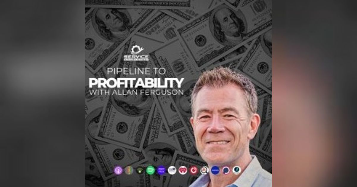 Pipeline to Profitability with Allan Ferguson | Allan Ferguson