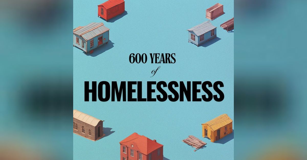 #4 Women & Homelessness in Britain: A History | 600 Years of Homelessness