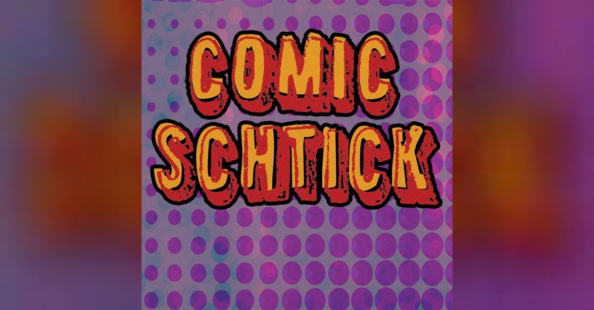 Page 2 | COMIC SCHTICK Podcast!