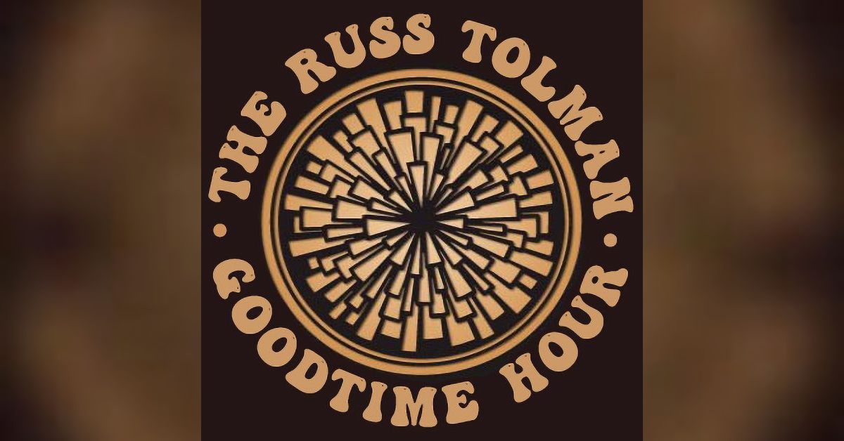 The Russ Tolman Goodtime Hour | Russ Tolman