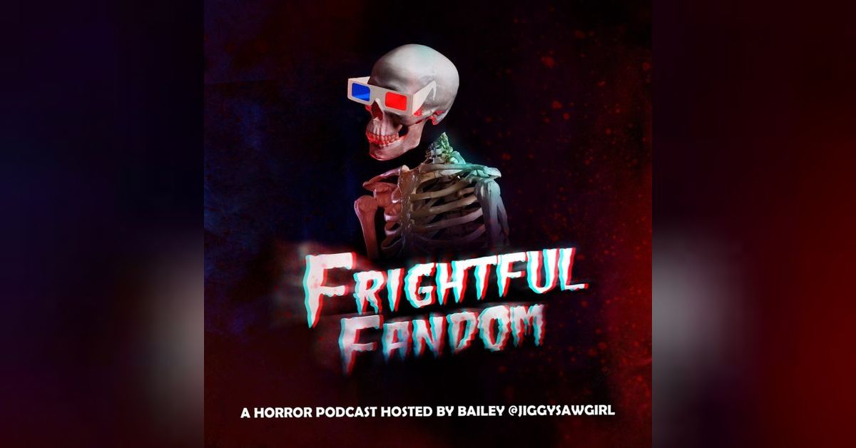 The Frightful Fandom Podcast | Bailey Guidry