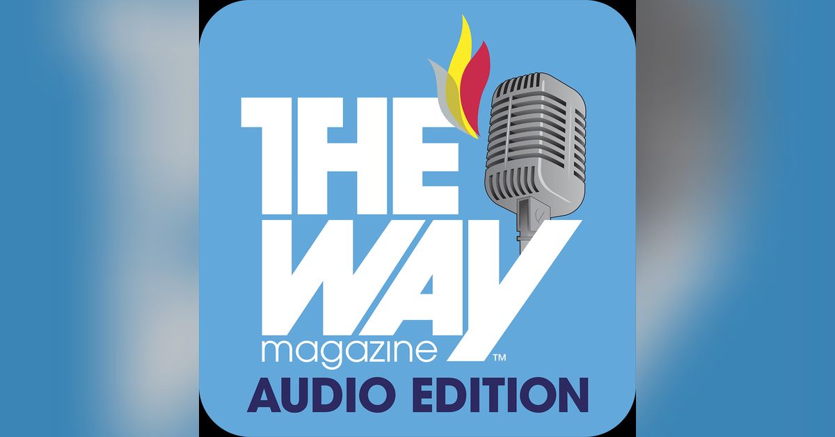 The Way Magazine Audio Edition | The Way International