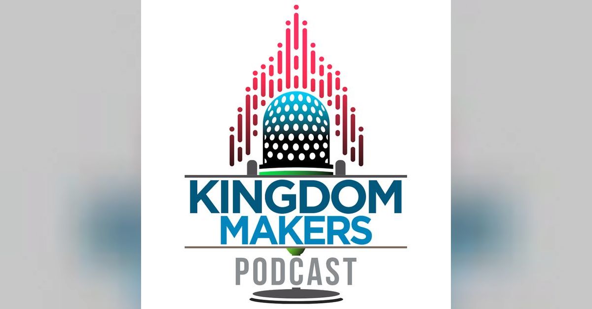 Kingdom Makers Podcast | Travis McDowell and Doug McLeod