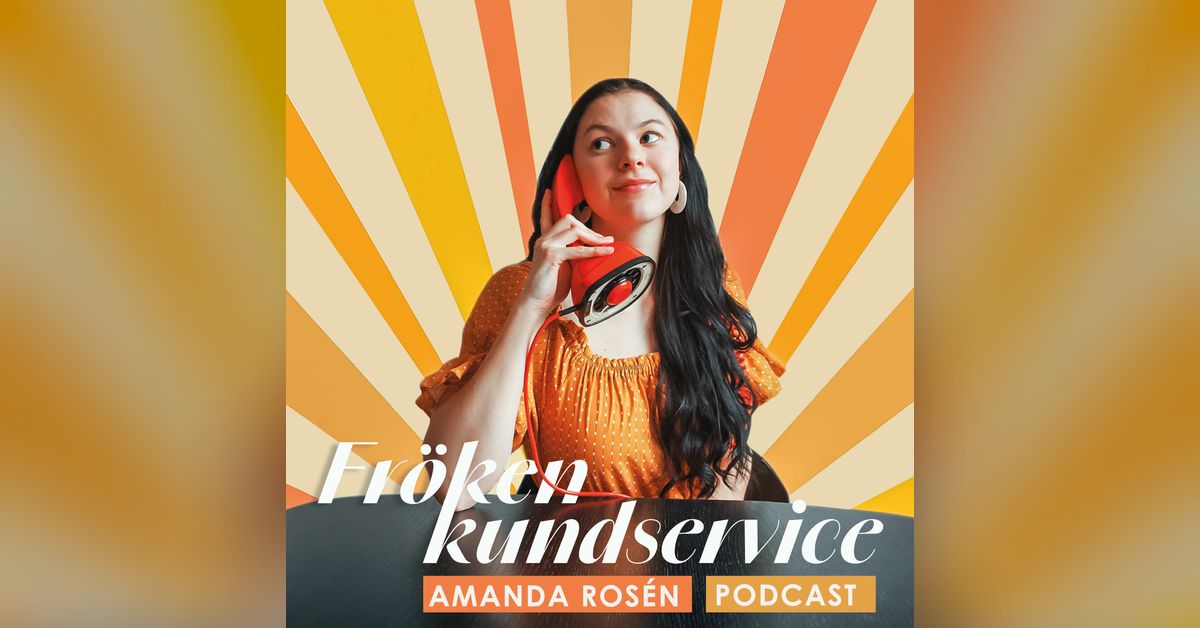Fröken Kundservice Podcast | Amanda Rosén
