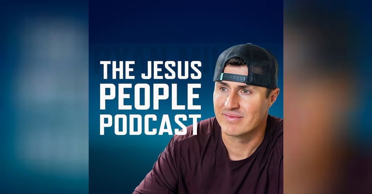 Jesus People Podcast | Ryan Miller