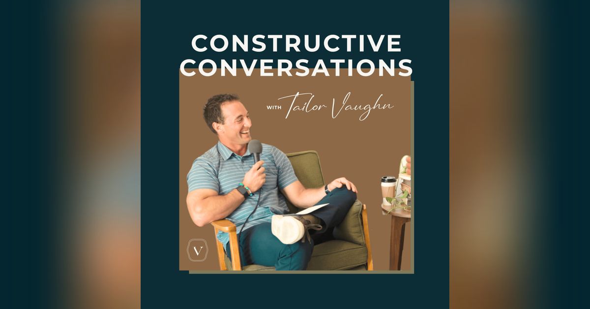 Constructive Conversations with Tailor Vaughn | Tailor Vaughn