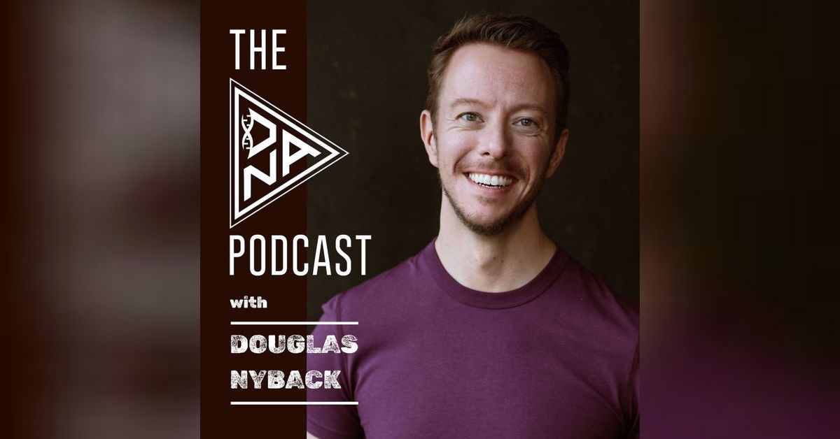 The DNA Podcast with Douglas Nyback | dnybackact