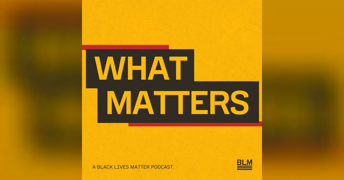 BLM Presents: What Matters | Black Lives Matter