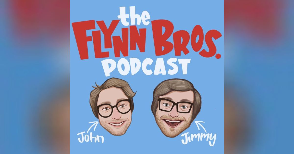 The Flynn Bros. Podcast | Jimmy Flynn and John Flynn