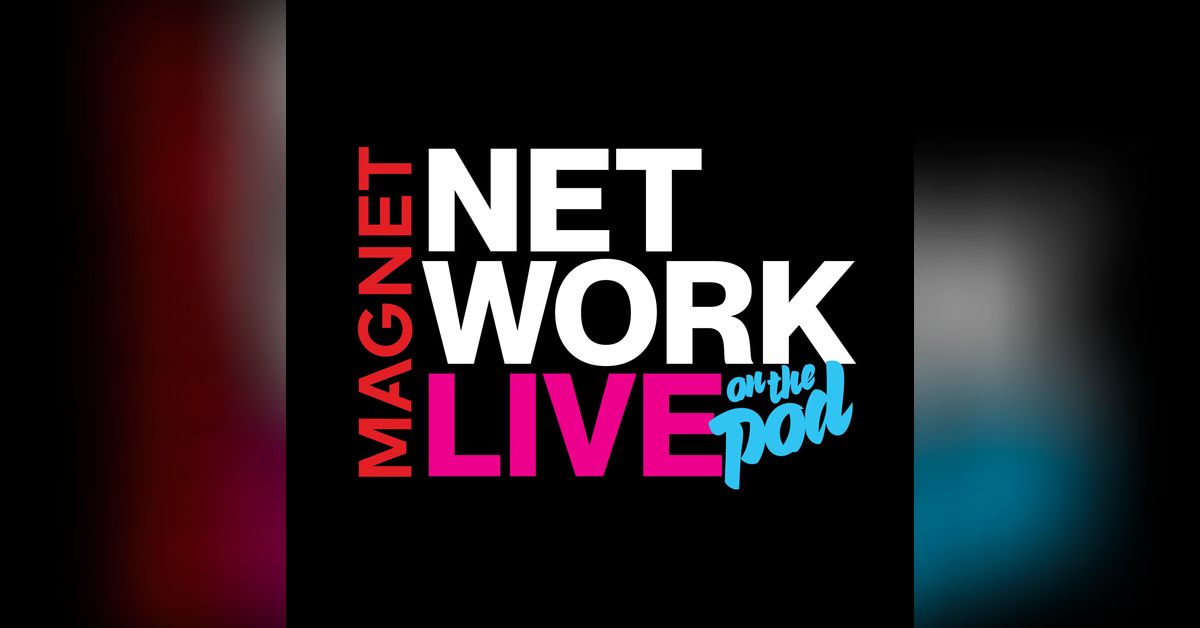 Magnet Network Live On The Pod | Magnet