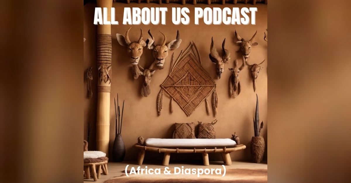 Behind the Scenes Episode (Part 2) | All About Us (Africa & Diaspora)