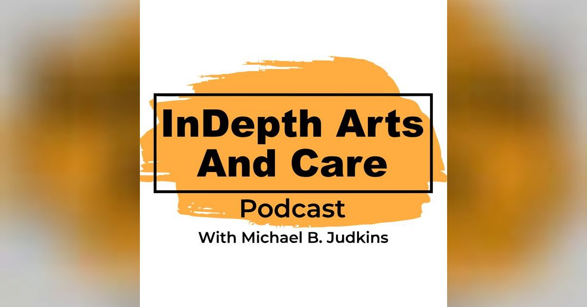 Page 2 | Indepth Arts and Care Podcast ” Where Creativity Meets Compassion.”