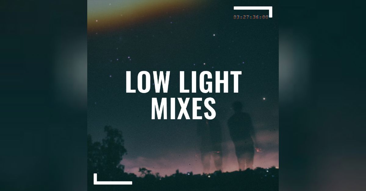 low light mixes | Low Light Mixes