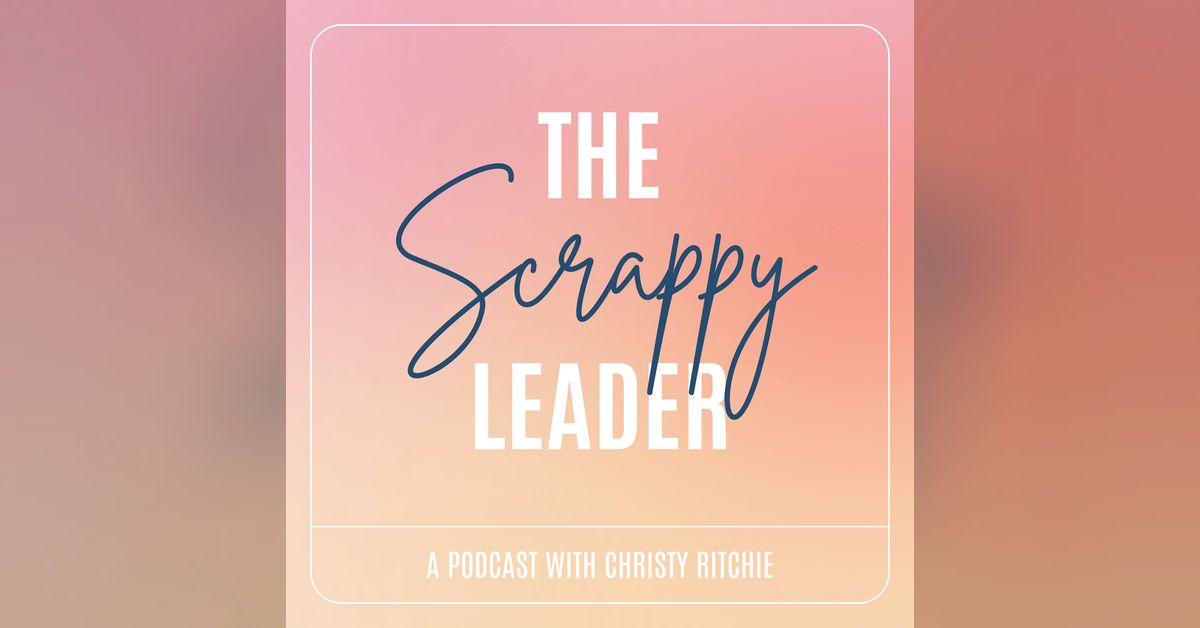 The Scrappy Leader Dr. Emme Devonish | The Scrappy Leader Podcast